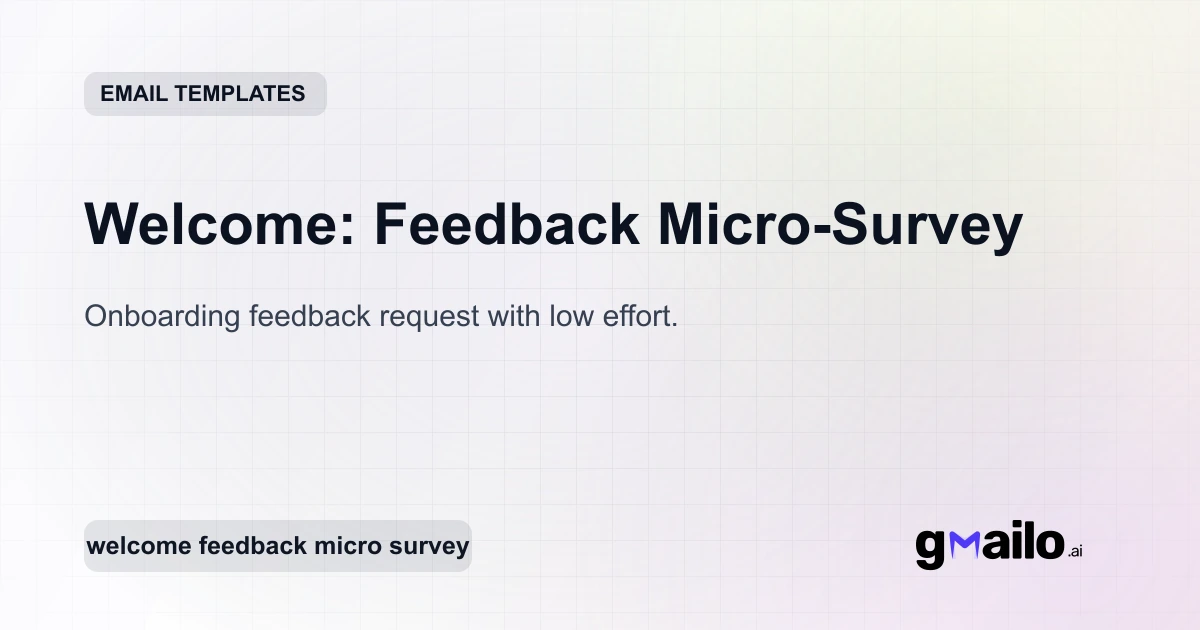Welcome: Feedback Micro-Survey Template | Gmailo